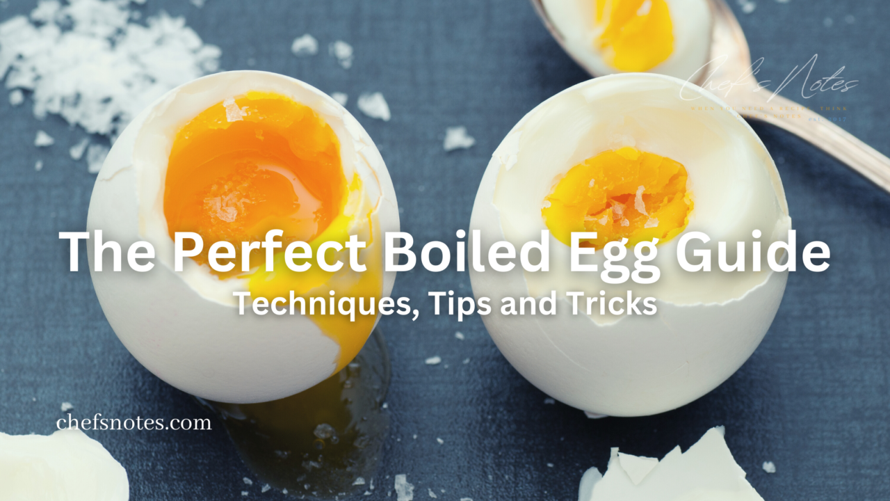 The Perfect Boiled Egg Guide: Techniques, Tips and Tricks